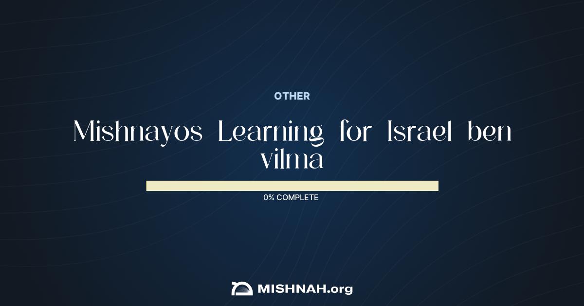 Israel ben vilma Mishnah Learning Chart | Mishnah.org